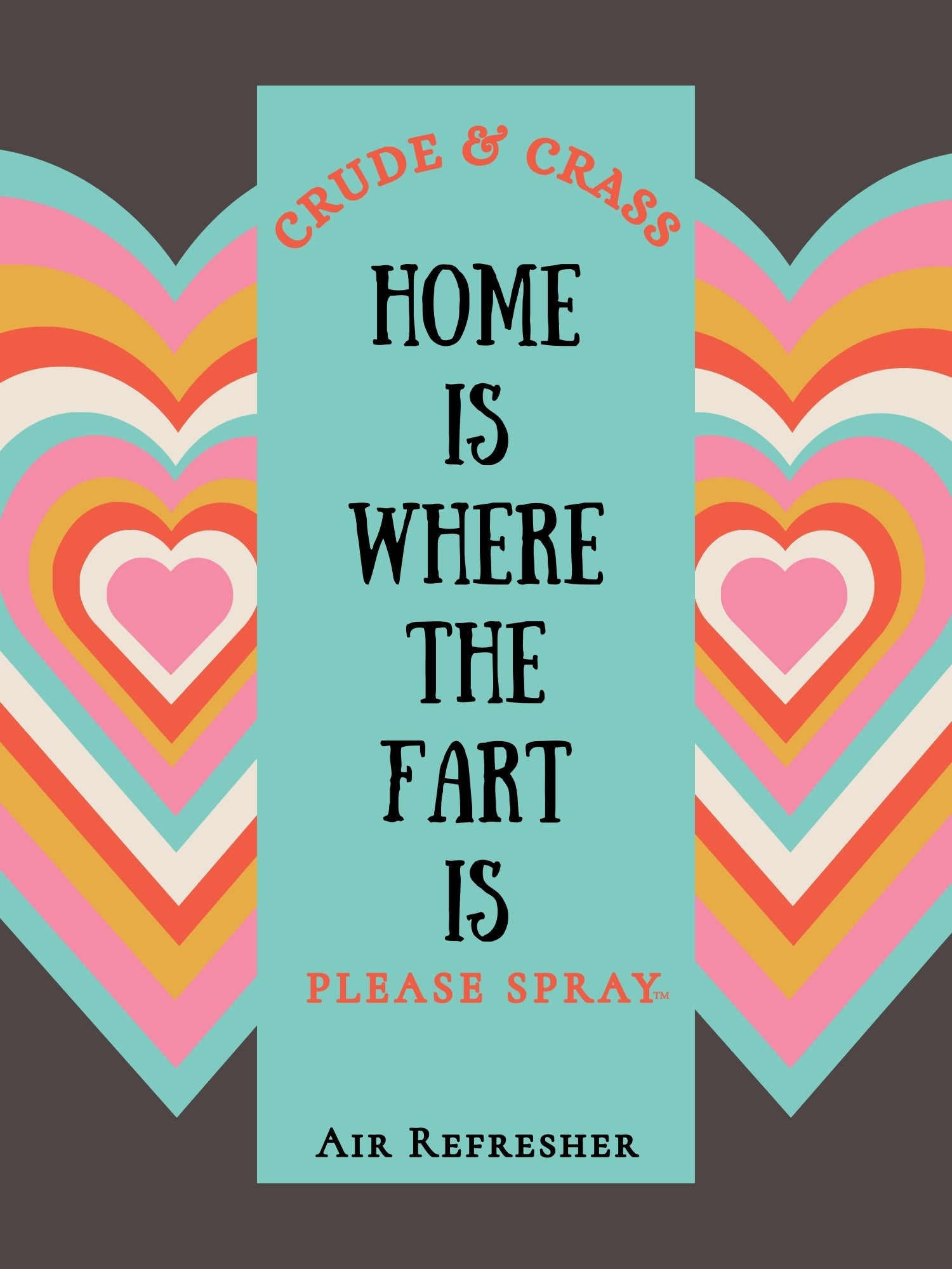 HOME IS WHERE THE FART IS Please Spray™ – Crude & Crass