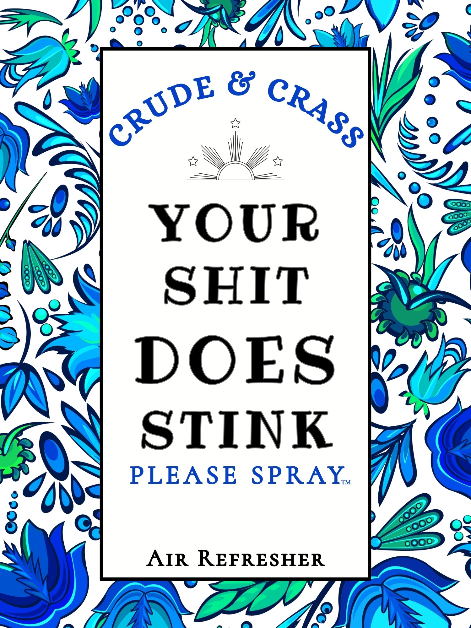 YOUR SHIT DOES STINK Please Spray™ – Crude & Crass